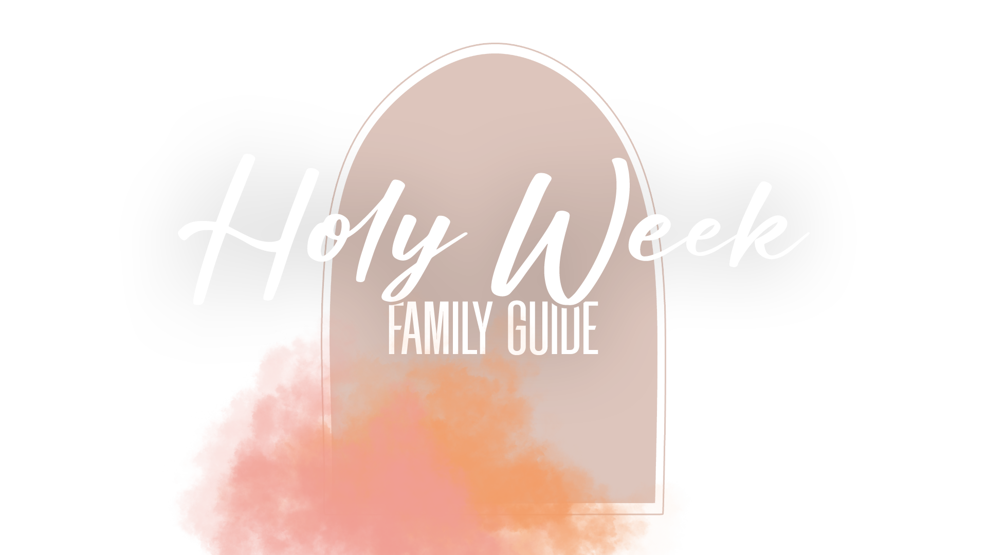 Holy Week Family Guide | Christ Fellowship